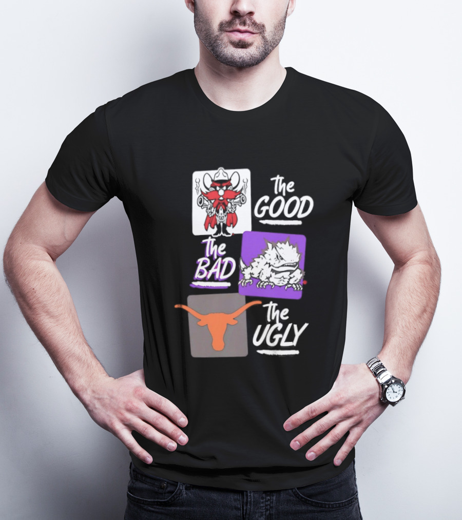 Texas Tech Red Raiders The Good The Bad The Ugly Longhorns Horned Frogs T-Shirt