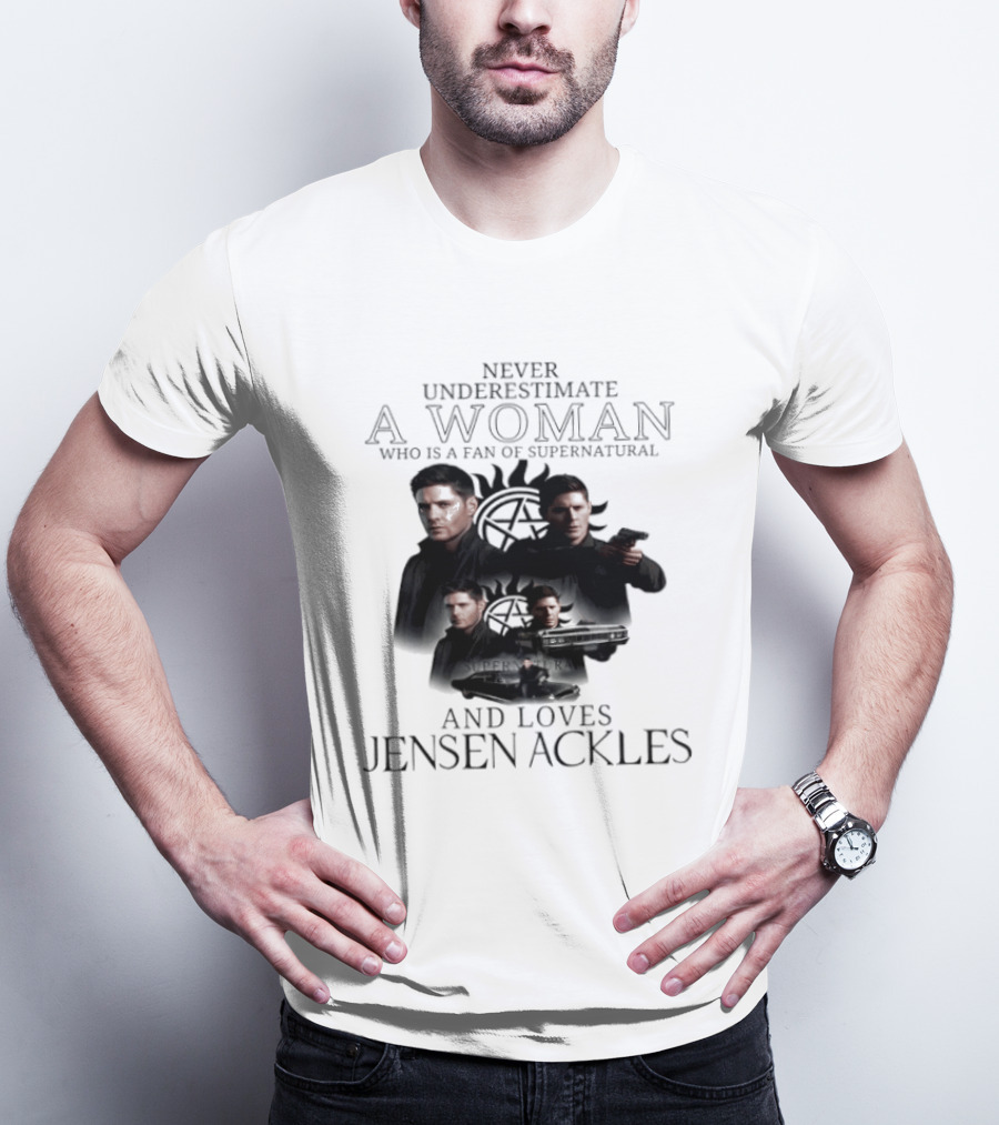 Never Underestimate A Woman Who Is A Fan Of Supernatural And Loves Jensen Ackles T-Shirt