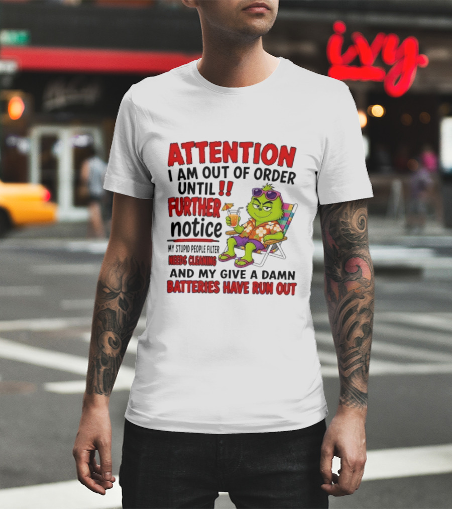 Attention I Am Out Of Order Until Further Notice Stupid People Filter Needs Cleaning Give A Damn Batteries Run Out T-Shirt