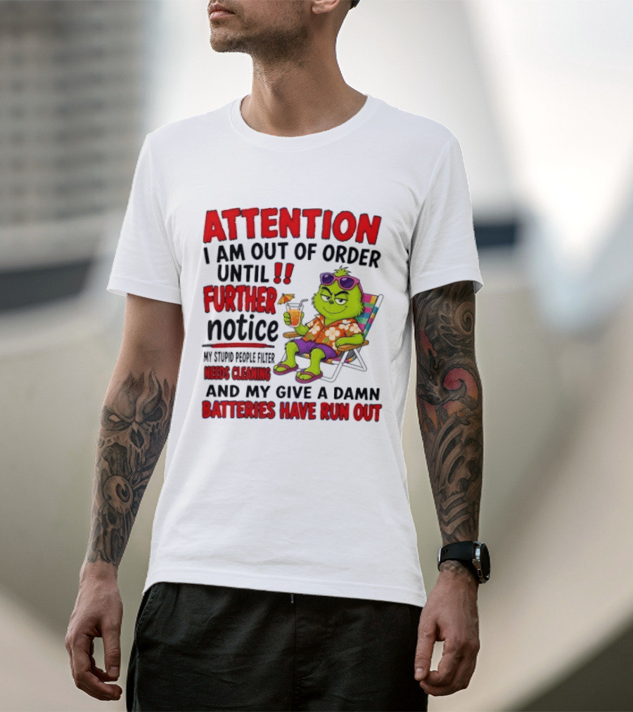 Attention I Am Out Of Order Until Further Notice Stupid People Filter Needs Cleaning Give A Damn Batteries Run Out T-Shirt
