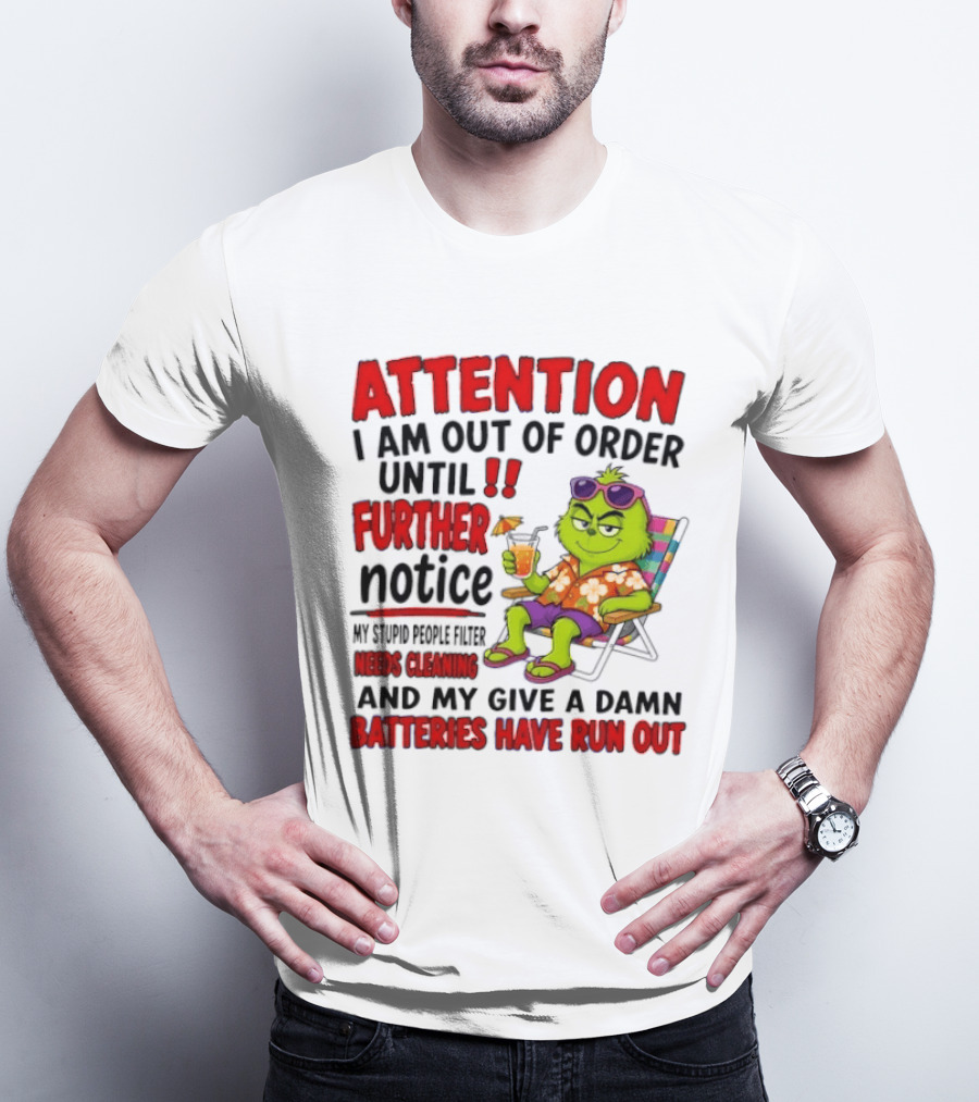 Attention I Am Out Of Order Until Further Notice Stupid People Filter Needs Cleaning Give A Damn Batteries Run Out T-Shirt