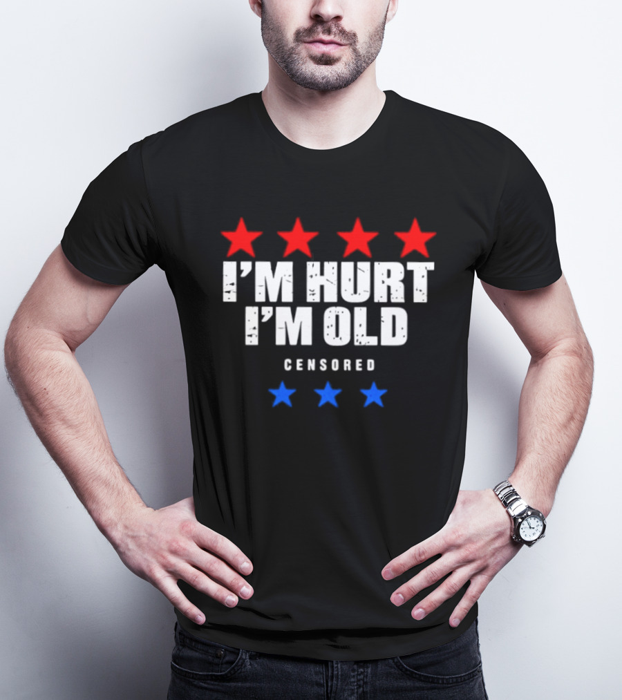 I'm Hurt I'm Old Censored Red Blue Stars T-Shirt