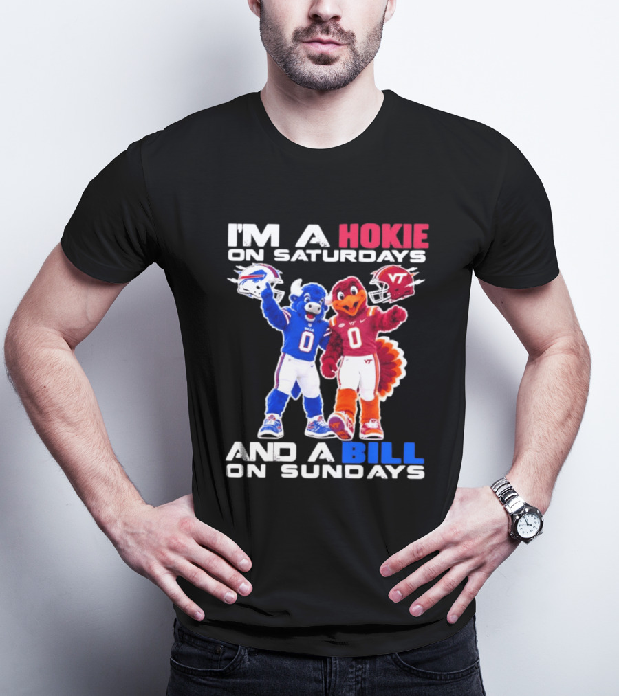 I'm A Hokie On Saturdays And A Bill On Sundays Virginia Tech Buffalo Bills Football Mascots T-Shirt