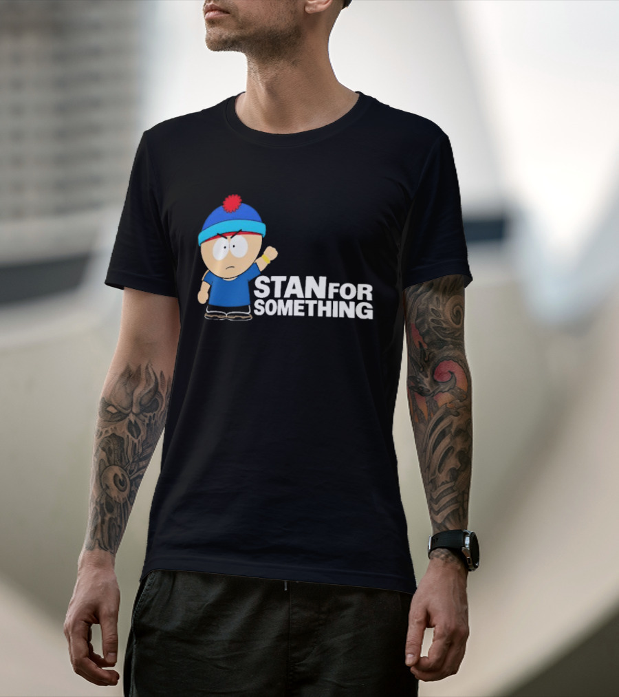 South Park Stan Marsh Stan For Something Fist Up T-Shirt