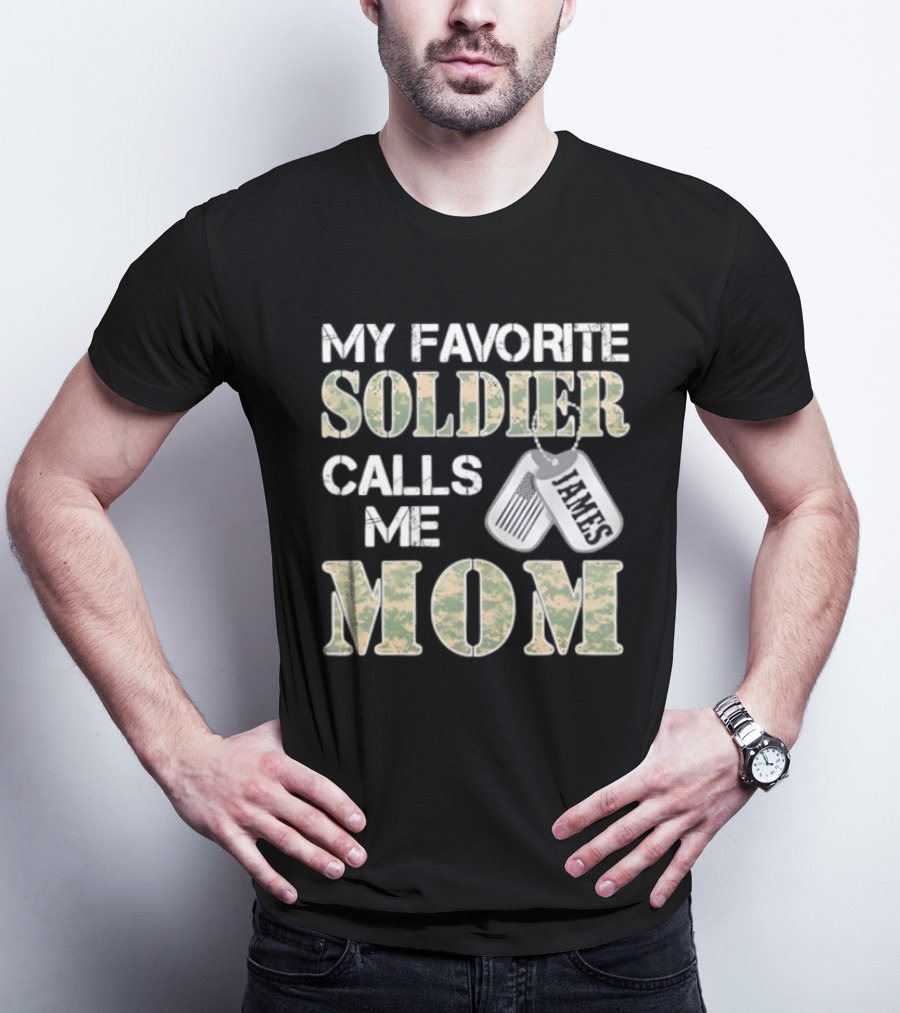 My Favorite Soldier Calls Me Mom James Dog Tag Military Pride T-Shirt