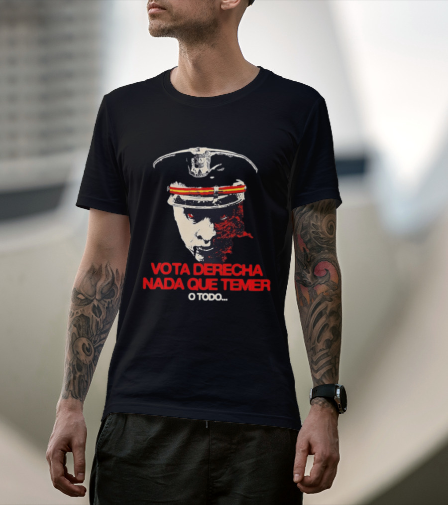 Vota Derecha Nada Que Temer O Todo Political Face And Cap T-Shirt