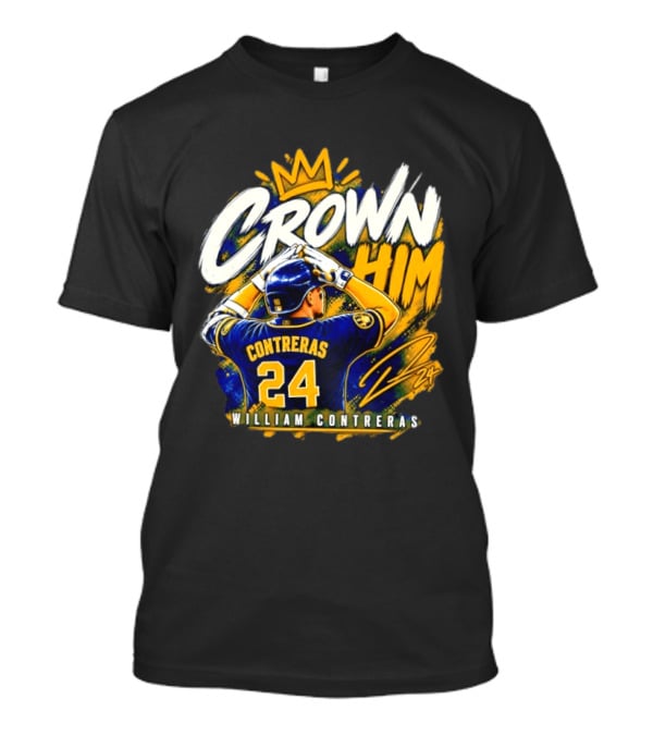 Crown Him William Contreras Milwaukee Brewers 24 T-Shirt