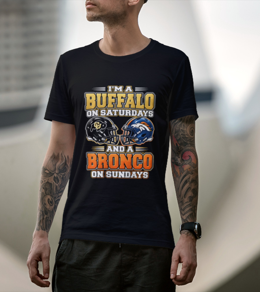 I'm A Buffalo On Saturdays And A Bronco On Sundays Helmet T-Shirt