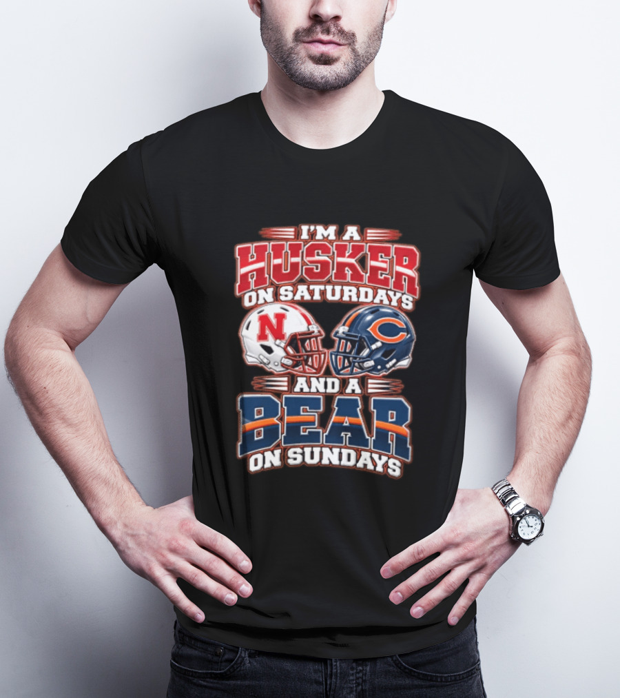 I'm A Husker On Saturdays Nebraska And A Bear On Sundays Chicago T-Shirt