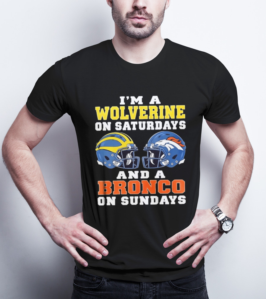 I'm A Wolverine On Saturdays And A Bronco On Sundays Football Helmets T-Shirt