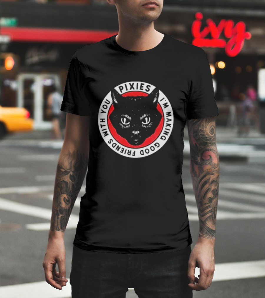Pixies I'm Making Good Friends With You Cat T-Shirt