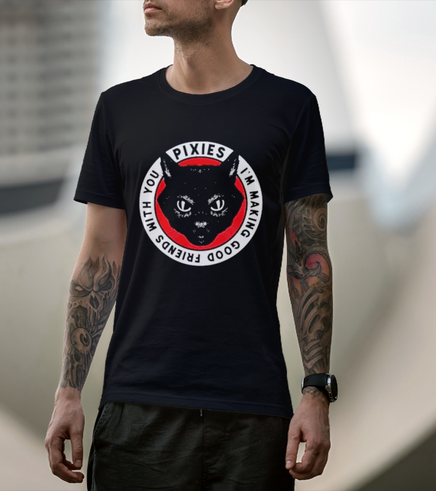 Pixies I'm Making Good Friends With You Cat T-Shirt