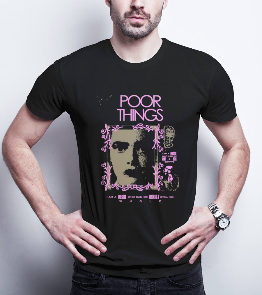 Poor Things I Am A Person Who Can Be Broken And Still Be Whole T-Shirt