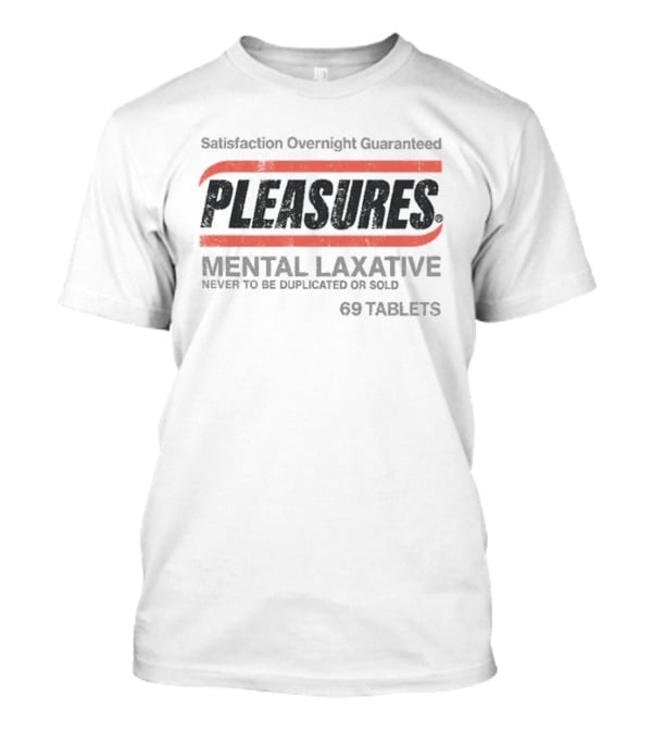 Satisfaction Overnight Guaranteed Pleasures Mental Laxative 69 Tablets Never To Be Duplicated Or Sold T-Shirt