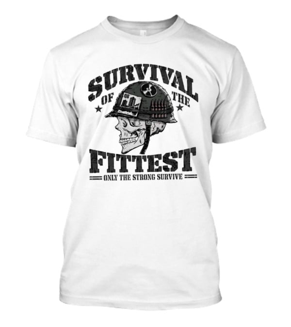 Survival Of The Fittest Only The Strong Survive Skull Helmet T-Shirt