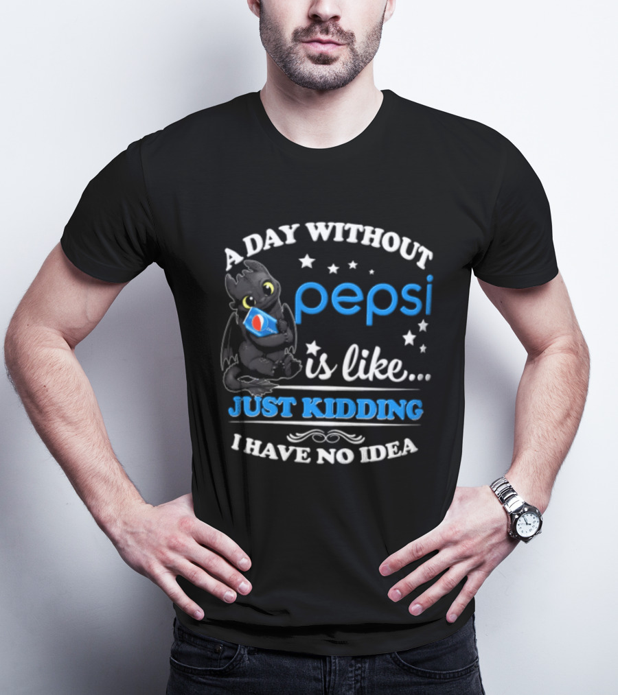A Day Without Pepsi Is Like Just Kidding I Have No Idea Funny Dragon Holding Soda T-Shirt