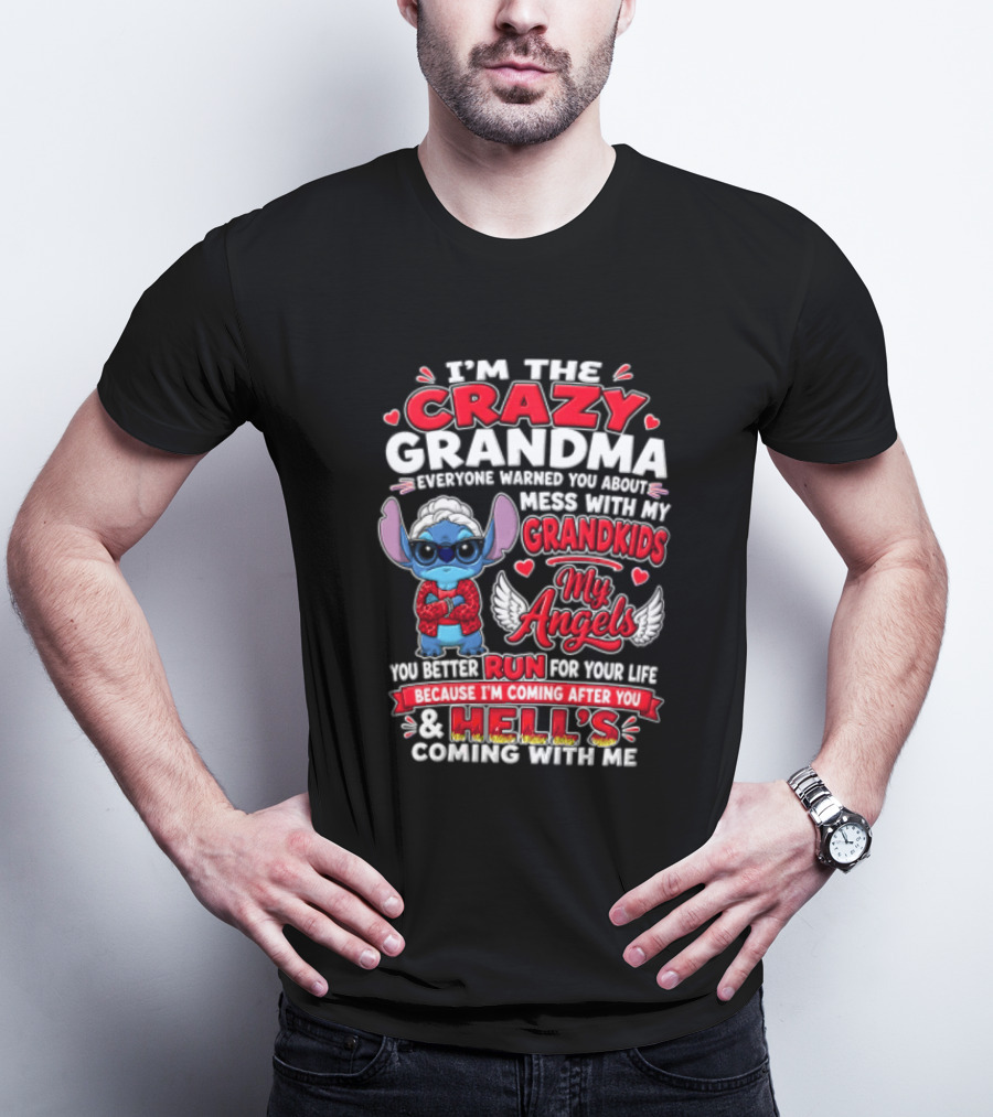 IM The Crazy Grandma Everyone Warned You About Mess With My Grandkids My Angels Run For Your Life Because Hell's Coming With Me T-Shirt
