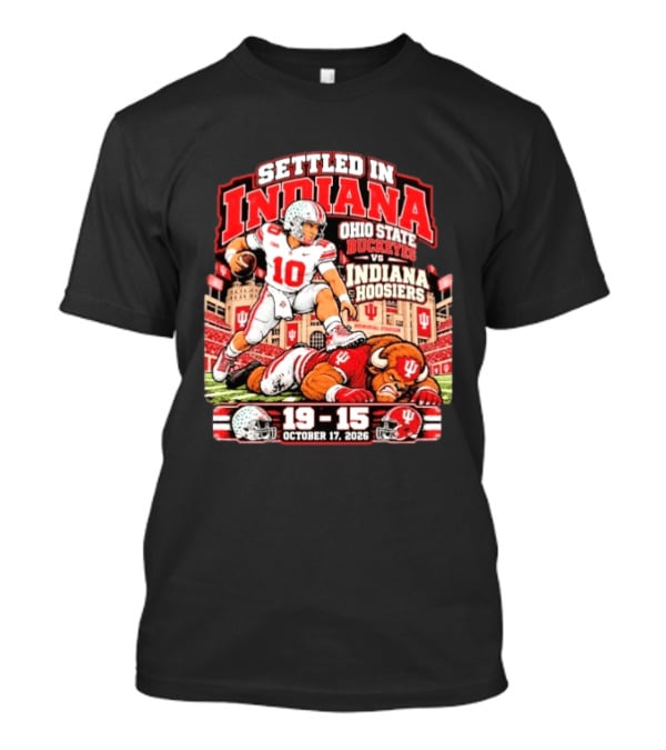 Settled In Indiana Ohio State Buckeyes Vs Indiana Hoosiers October 17 2026 19 15 T-Shirt