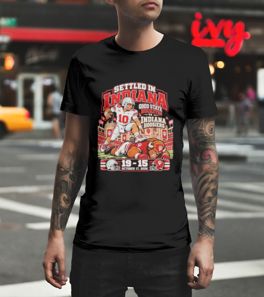 Settled In Indiana Ohio State Buckeyes Vs Indiana Hoosiers October 17 2026 19 15 T-Shirt