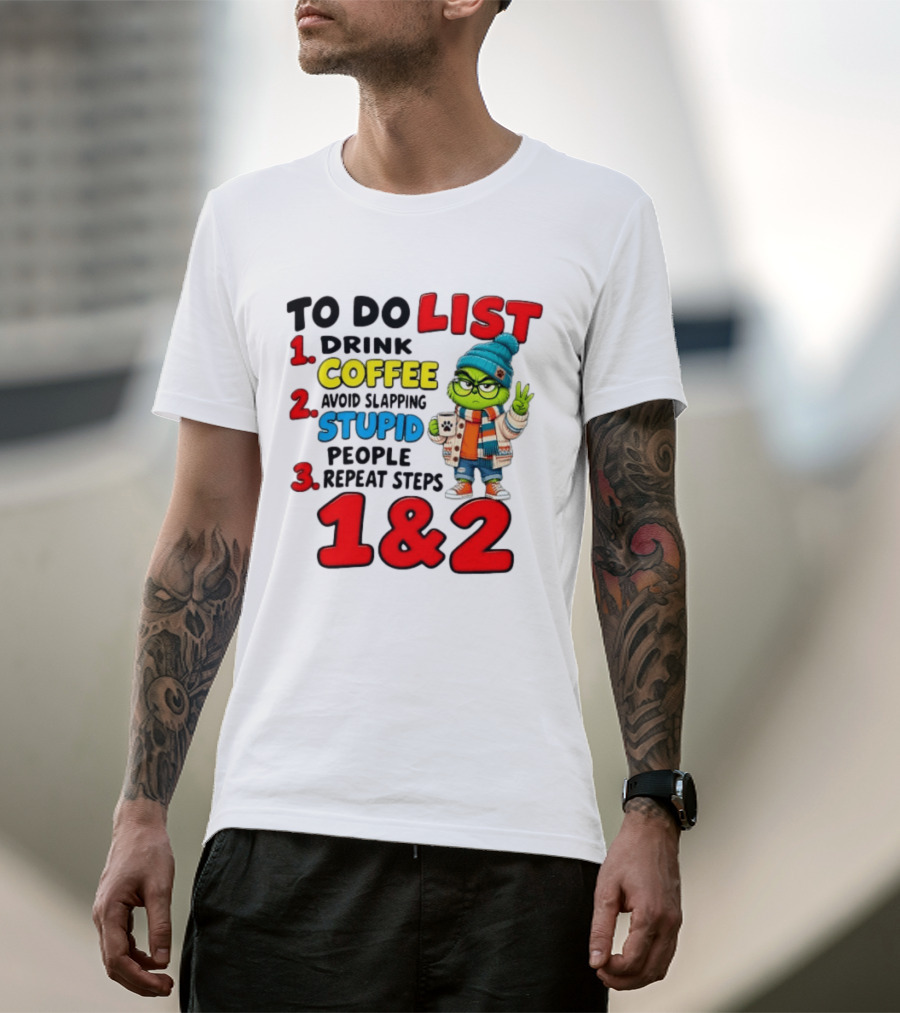 Grinch To Do List Coffee Avoid Slapping Stupid People 1 And 2 T-Shirt