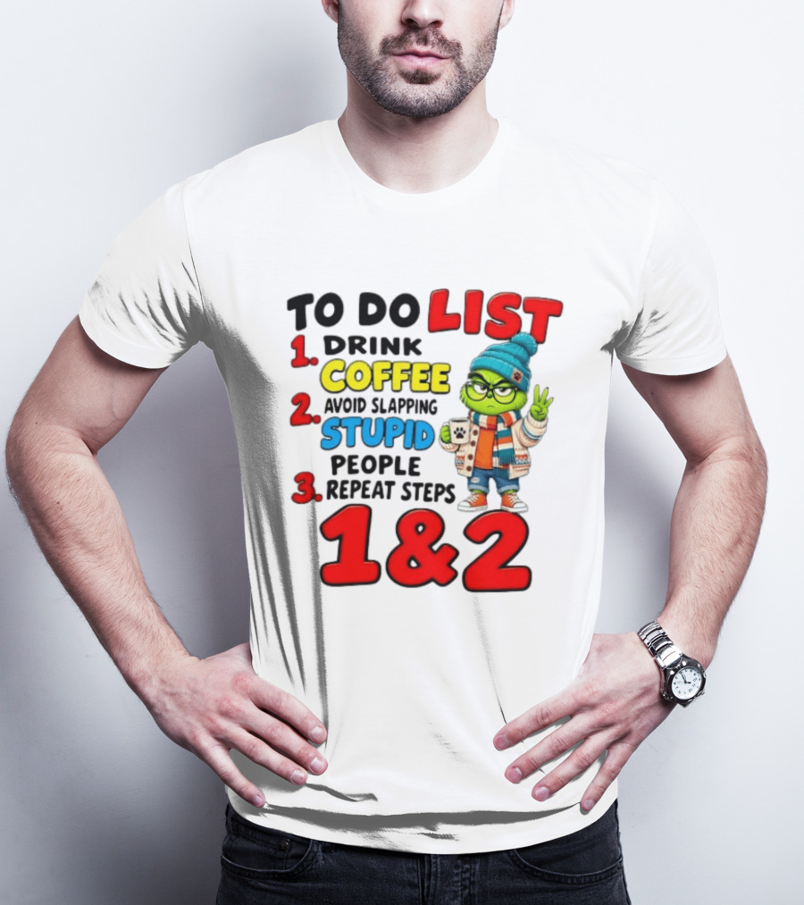 Grinch To Do List Coffee Avoid Slapping Stupid People 1 And 2 T-Shirt