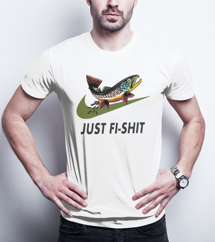 Nike Parody Just Fi Shit Trout Fish Fishing T-Shirt