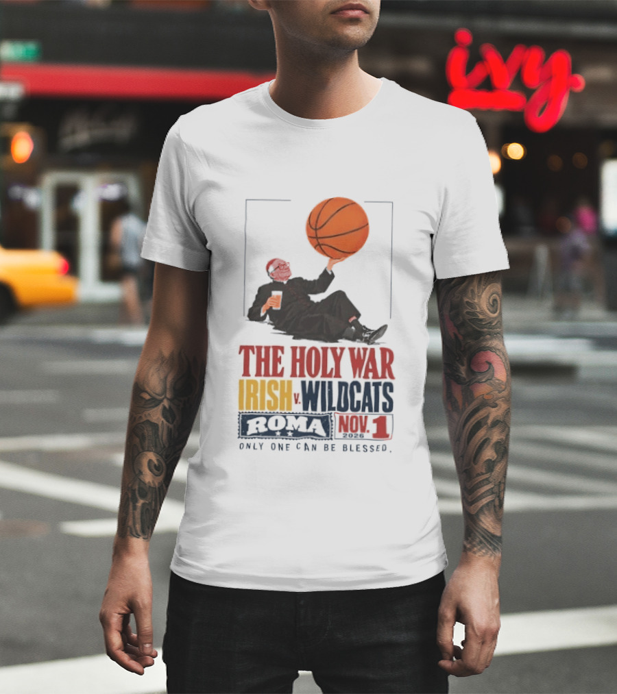 The Holy War Irish Vs Wildcats Roma 3 Only One Can Be Blessed T-Shirt