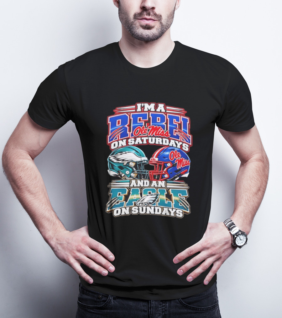 I'm A Rebel Ole Miss On Saturdays And An Eagle On Sundays T-Shirt