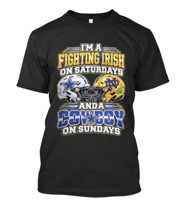 I'm A Fighting Irish On Saturdays And A Cowboy On Sundays T-Shirt
