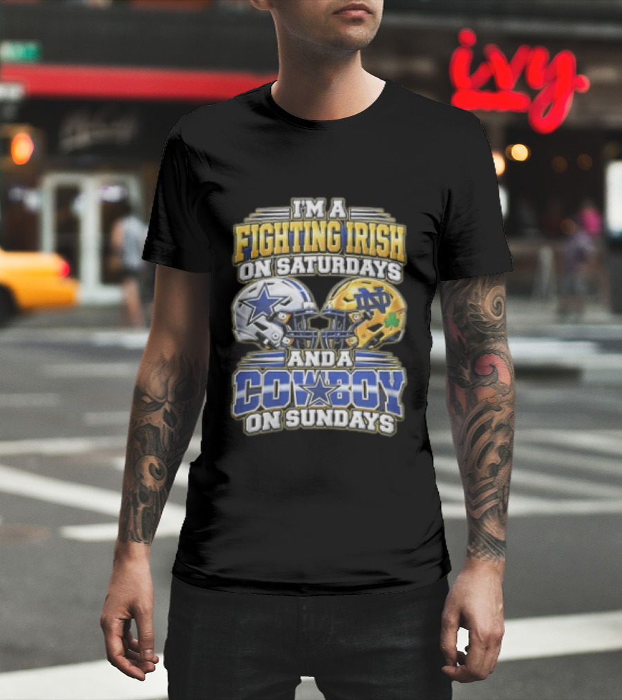 I'm A Fighting Irish On Saturdays And A Cowboy On Sundays T-Shirt