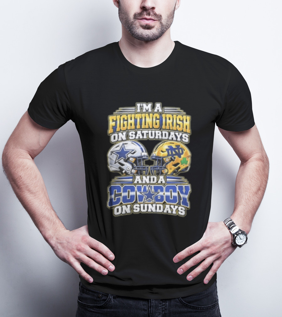 I'm A Fighting Irish On Saturdays And A Cowboy On Sundays T-Shirt