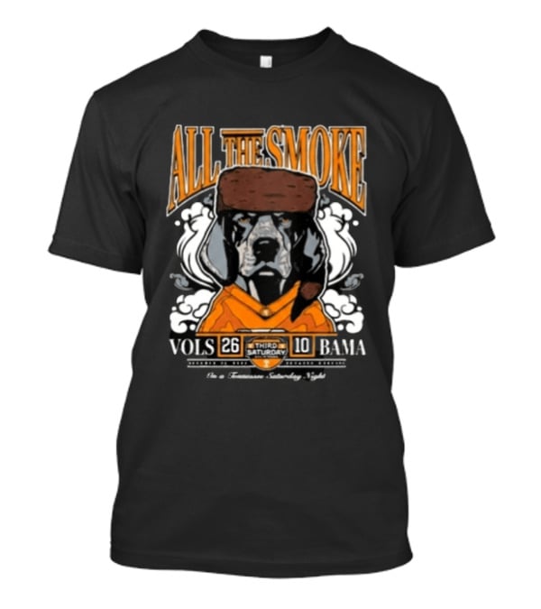 Tennessee Vols All The Smoke Third Saturday October Beat Bama 26 10 T-Shirt