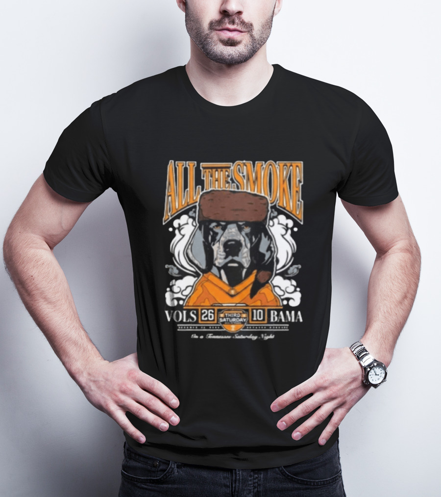 Tennessee Vols All The Smoke Third Saturday October Beat Bama 26 10 T-Shirt