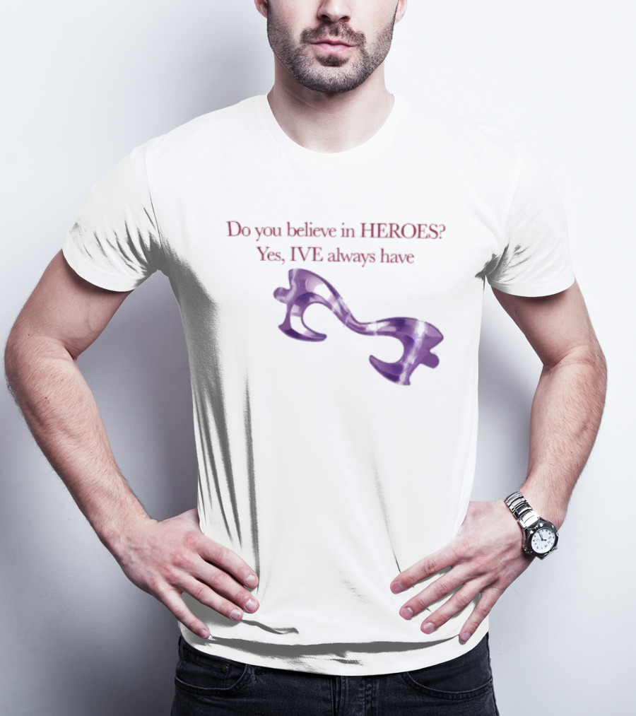 Do You Believe In Heroes Yes I've Always Have Purple Mask T-Shirt