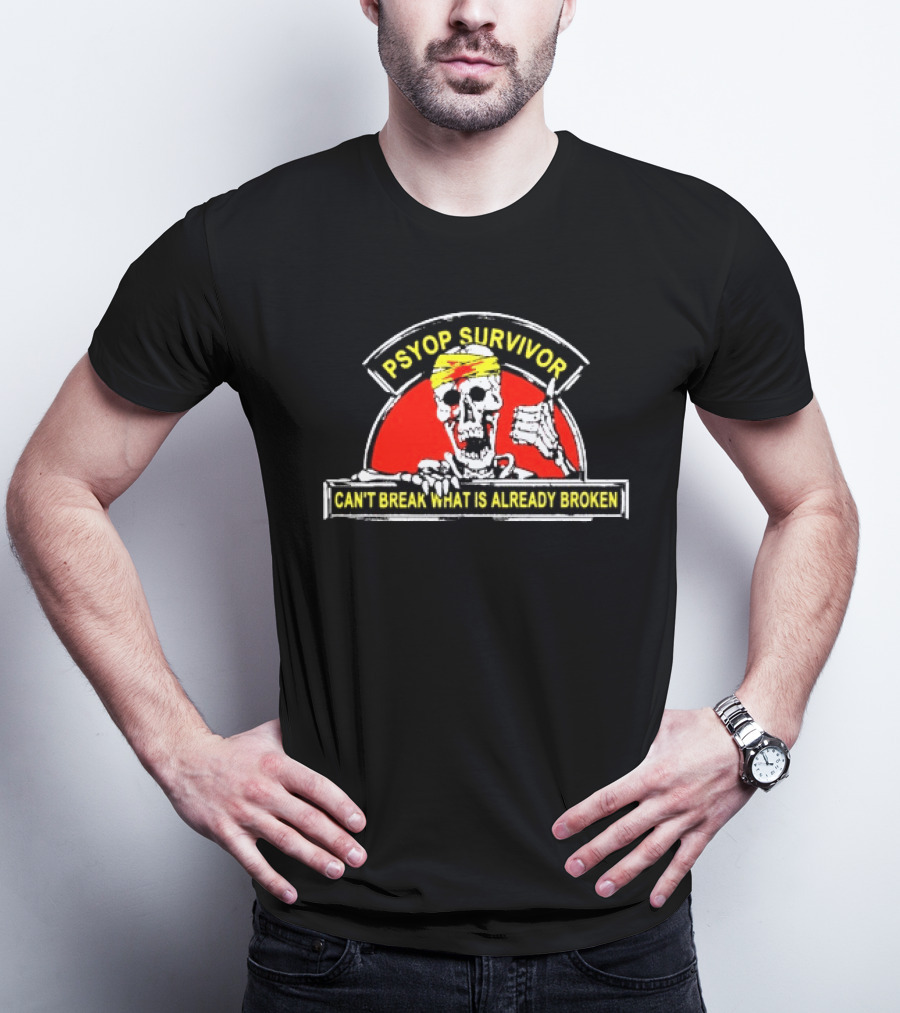 Psyop Survivor Can't Break What Is Already Broken Skeleton T-Shirt