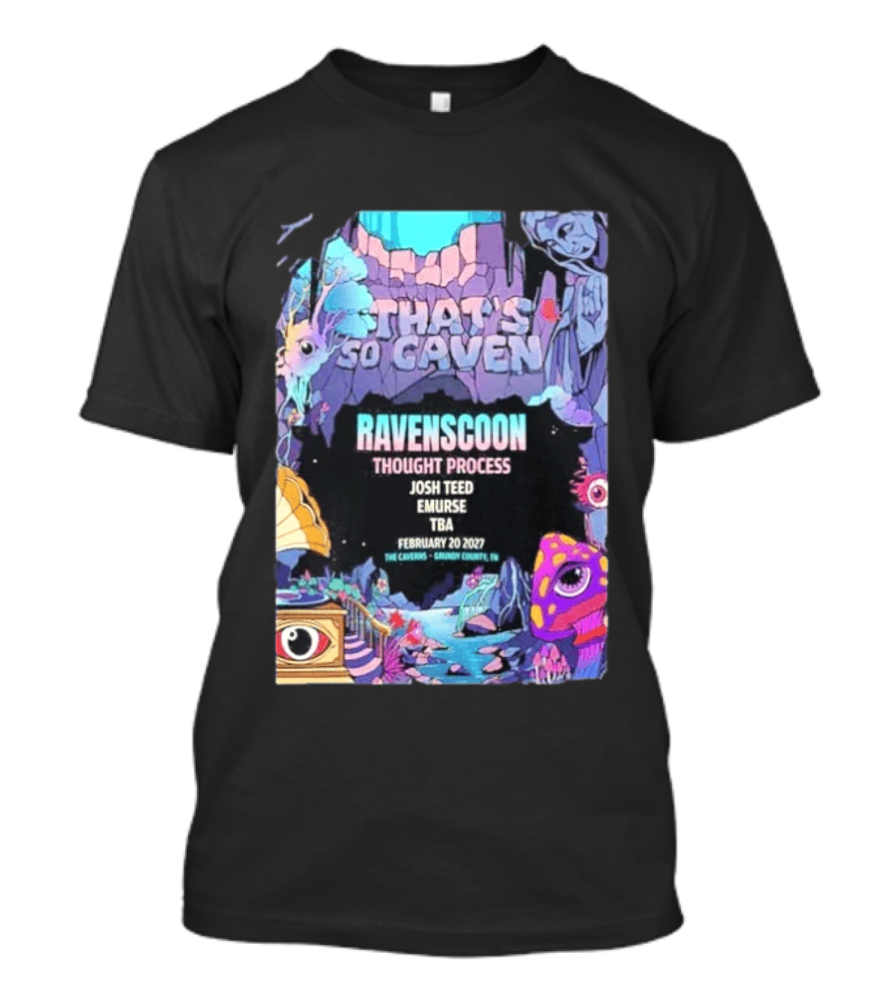 That's So Caven Ravenscoon Thought Process Josh Teed Emurse TBA February 20 2027 The Caverns Grundy County TN T-Shirt