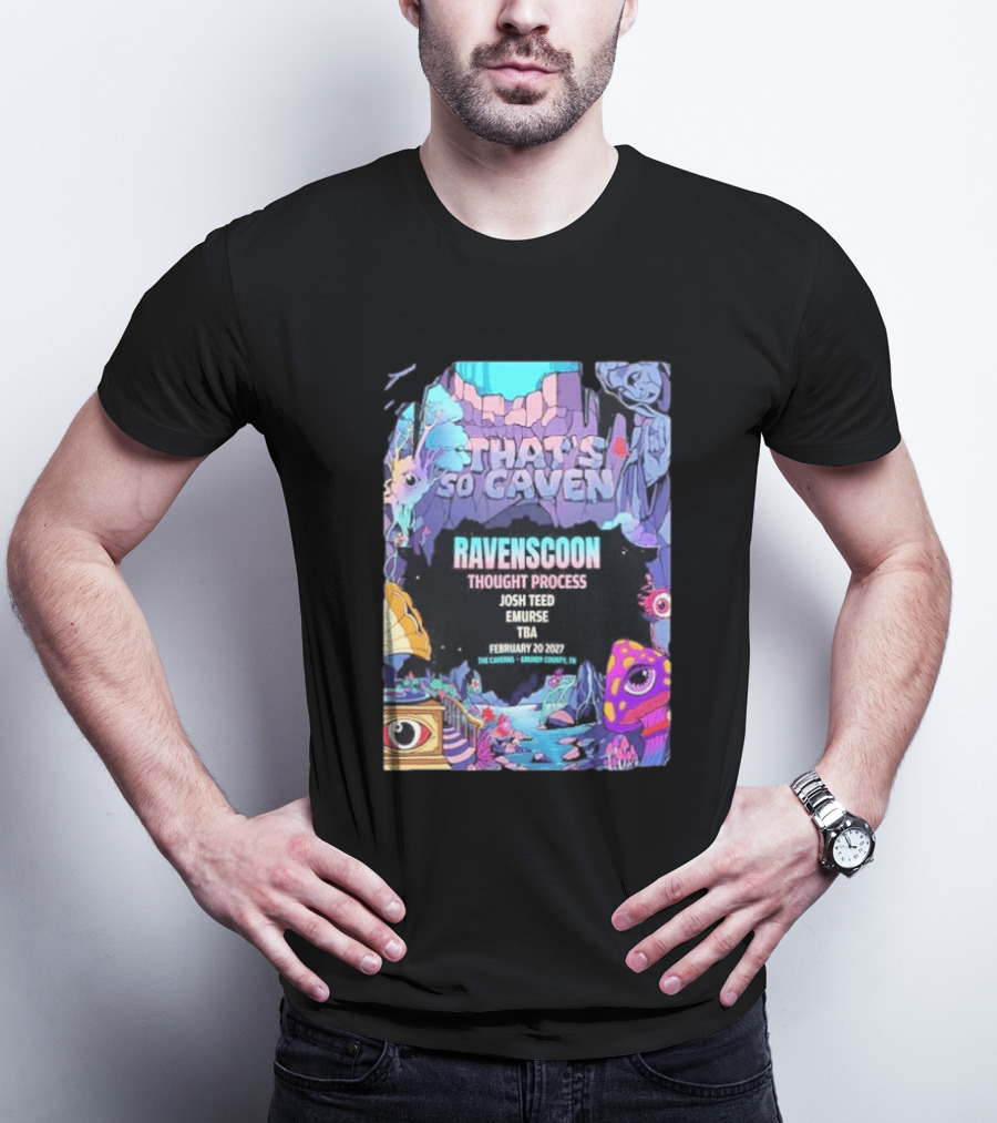 That's So Caven Ravenscoon Thought Process Josh Teed Emurse TBA February 20 2027 The Caverns Grundy County TN T-Shirt