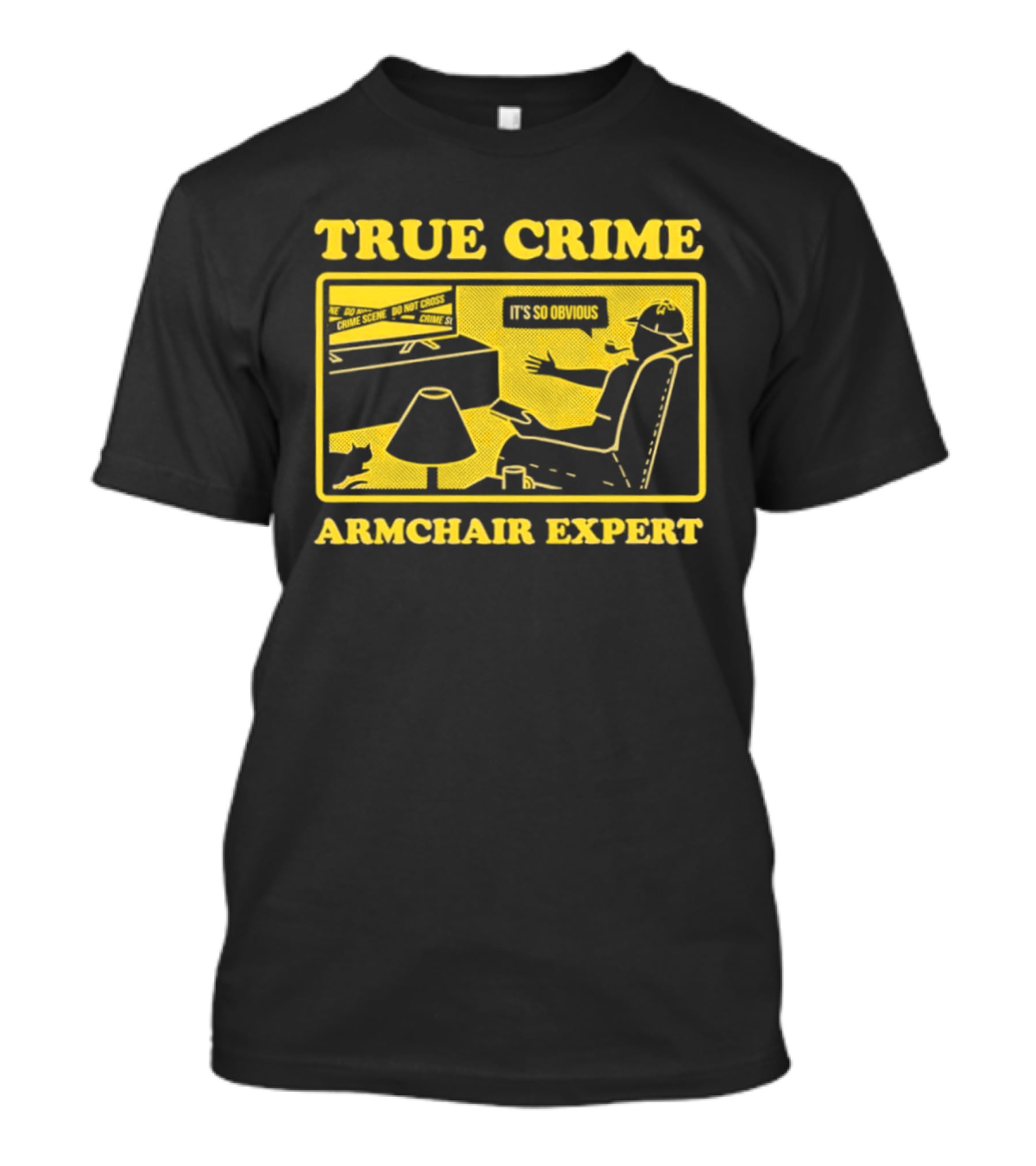 True Crime Armchair Expert It's So Obvious Cozy Viewing T-Shirt