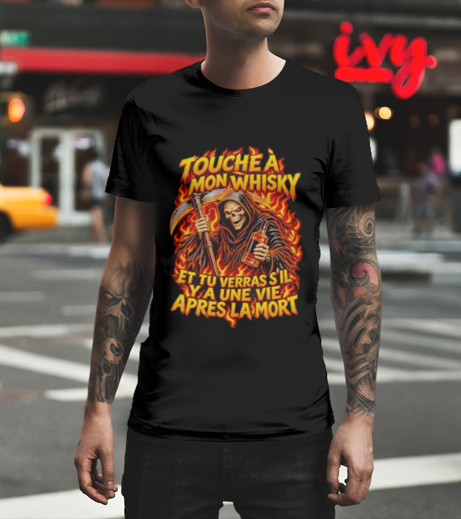 Touche à Mon Whisky Et Tu Verras S'il Y A Une Vie Après La Mort Skeleton Grim Reaper Flaming T-Shirt
