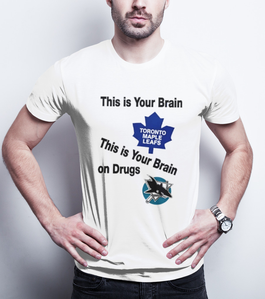 Toronto Maple Leafs San Jose Sharks This Is Your Brain On Drugs T-Shirt