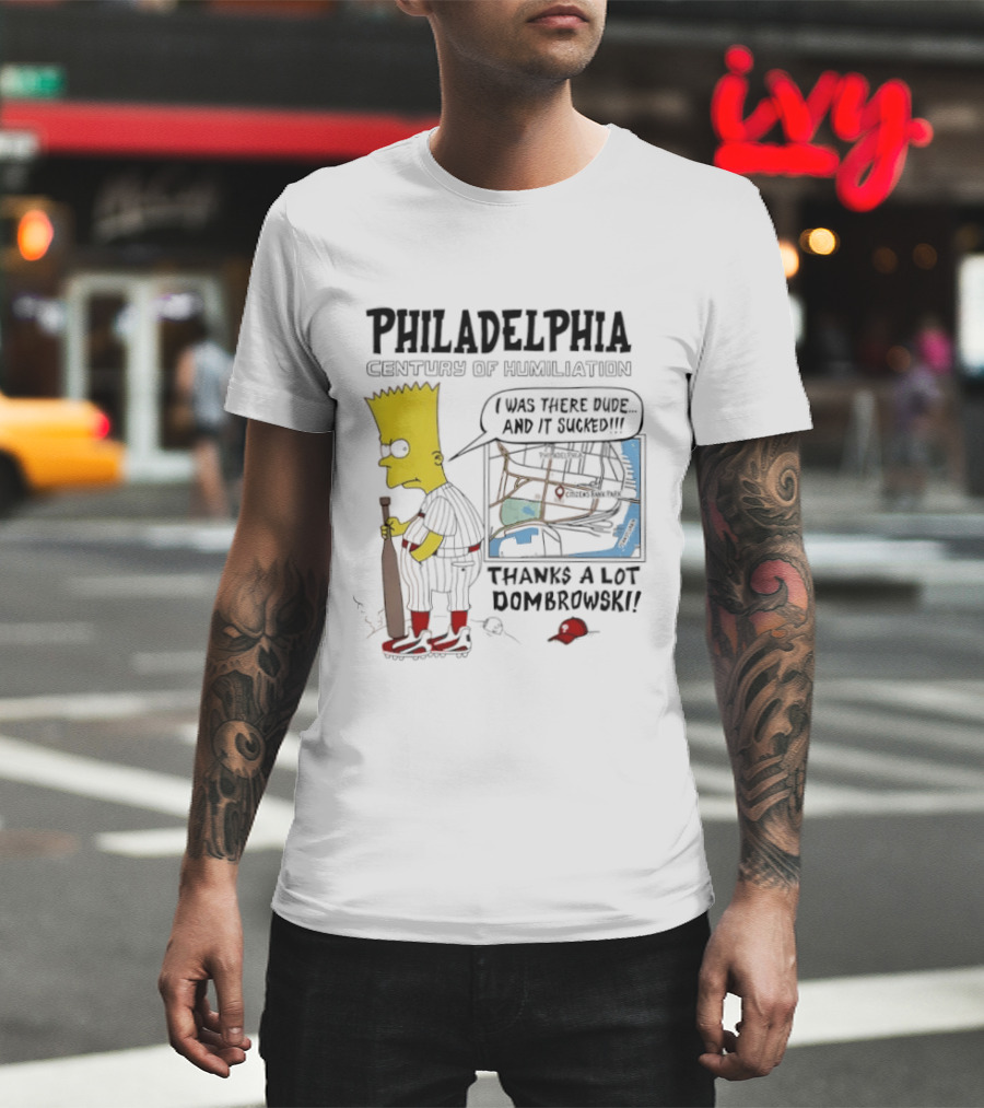 Bart Simpson Philadelphia Phillies Century Of Humiliation Thanks A Lot Dombrowski T-Shirt