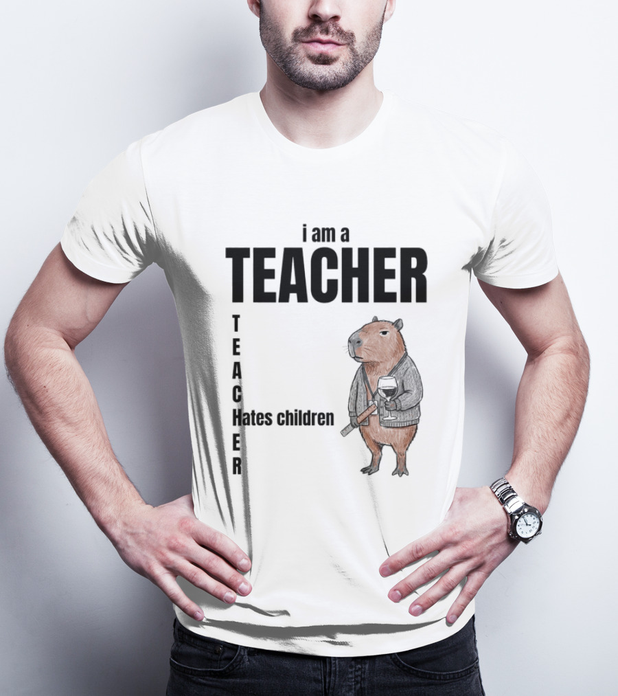 I Am A Teacher Hates Children Capybara Teacher T-Shirt