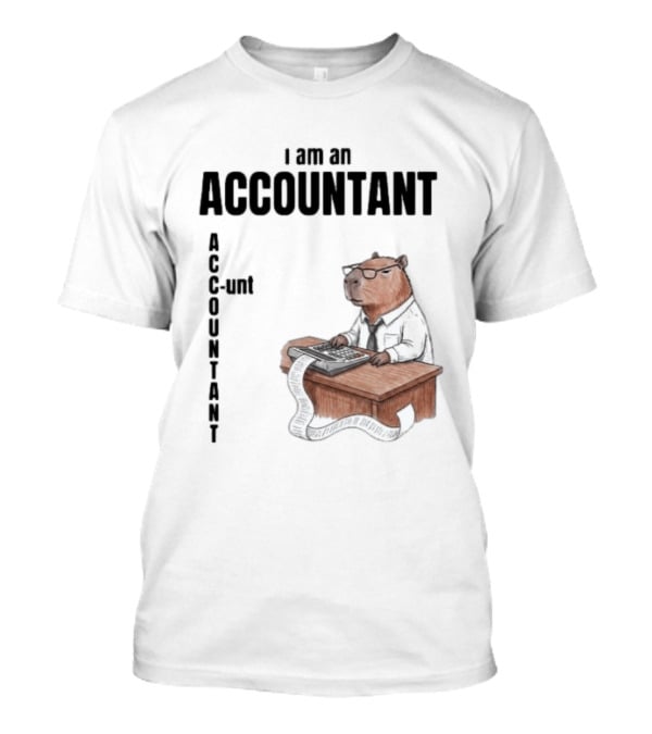 I Am An Accountant C Unt Capybara T-Shirt
