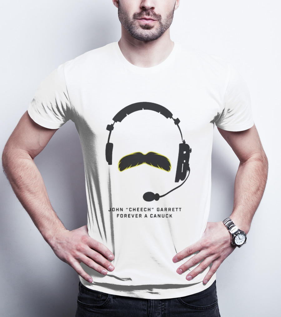 John Cheech Garrett Forever A Canuck Headset Mustache T-Shirt