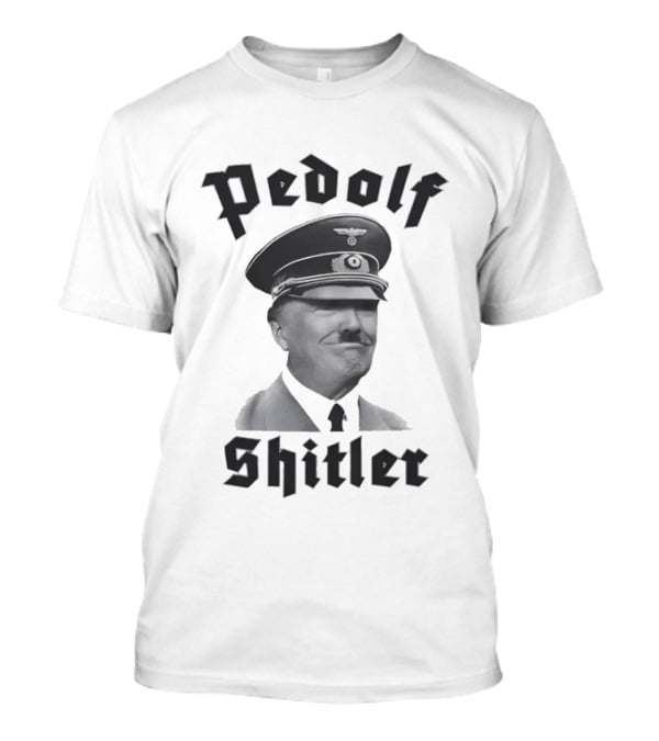 Pedolf Shitler T-Shirt