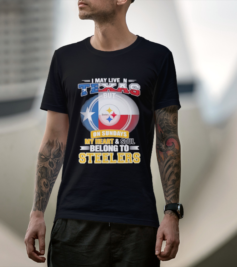 Texas Sunday Heart And Soul Belong To Steelers T-Shirt