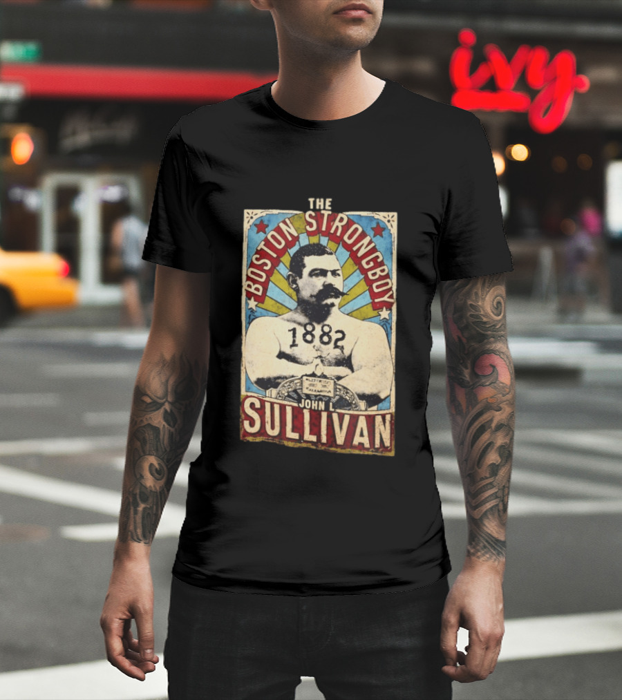 John L Sullivan 1882 The Boston Strong Boy T-Shirt