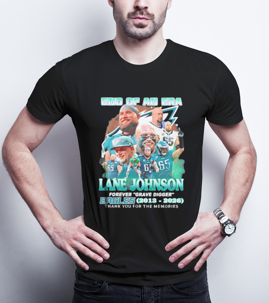 End Of An Era Lane Johnson Forever Grave Digger Eagles 2013 2026 Thank You For The Memories T-Shirt