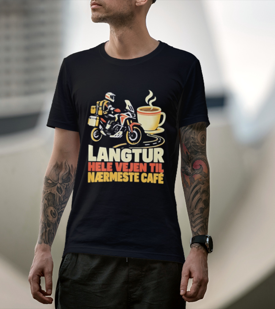 Langtur Hele Vejen Til Nærmeste Café Motorcycle Coffee Rider Adventure T-Shirt