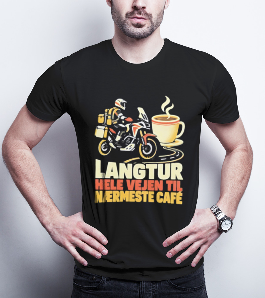 Langtur Hele Vejen Til Nærmeste Café Motorcycle Coffee Rider Adventure T-Shirt